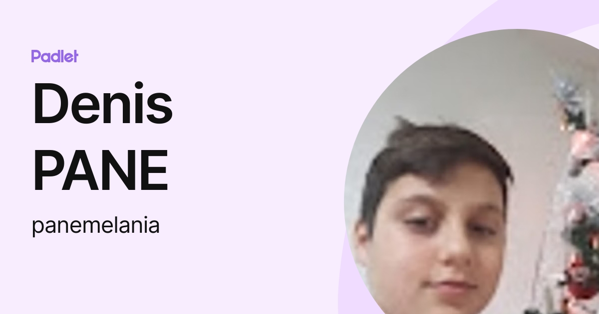 Denis PANE (panemelania) profile | Padlet