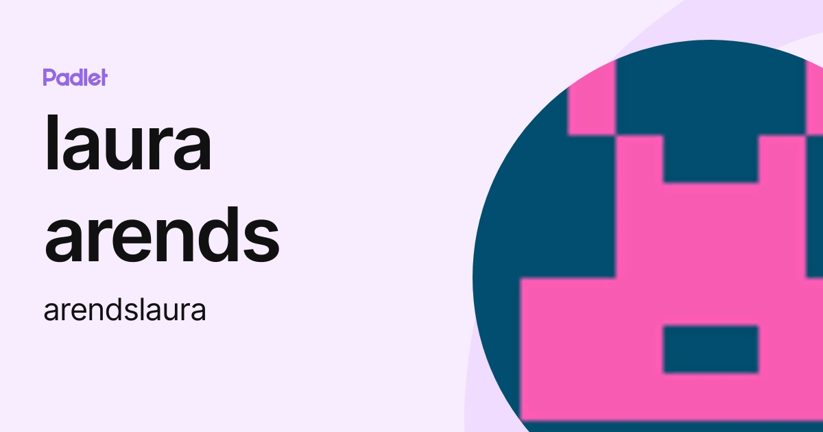 laura arends (arendslaura) profile | Padlet