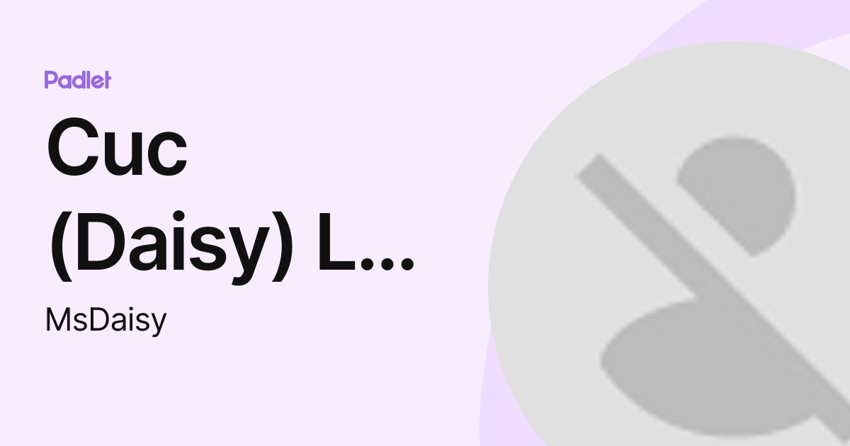 Cuc (Daisy) Le Kim (MsDaisy) profile | Padlet