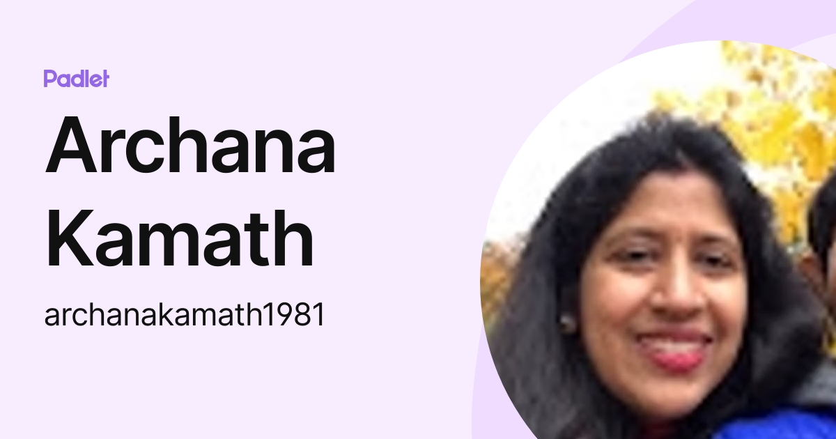 Archana Kamath (archanakamath1981) profile | Padlet