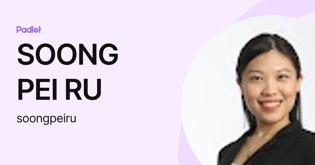 SOONG PEI RU (soongpeiru) profile | Padlet