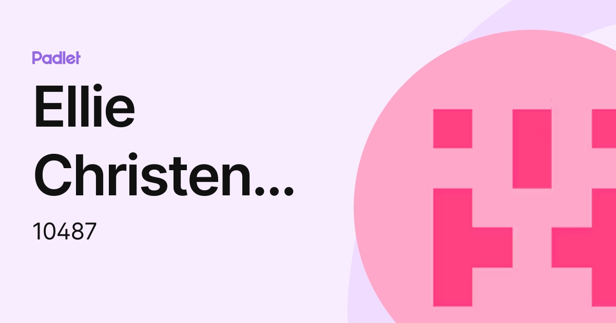 Ellie Christensen (10487) profile | Padlet