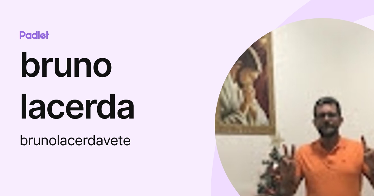 bruno lacerda (brunolacerdavete) profile | Padlet