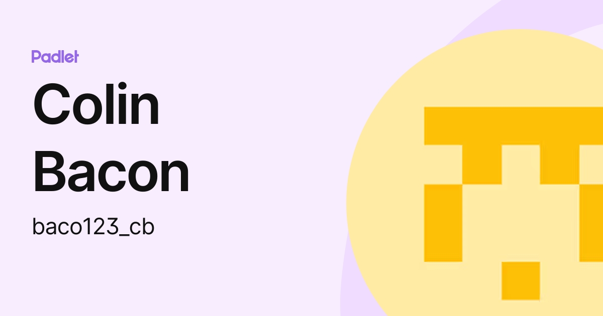 Colin Bacon (baco123_cb) profile | Padlet