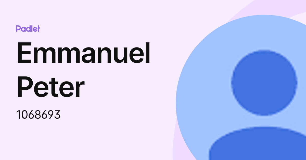 Emmanuel Peter (1068693) profile | Padlet