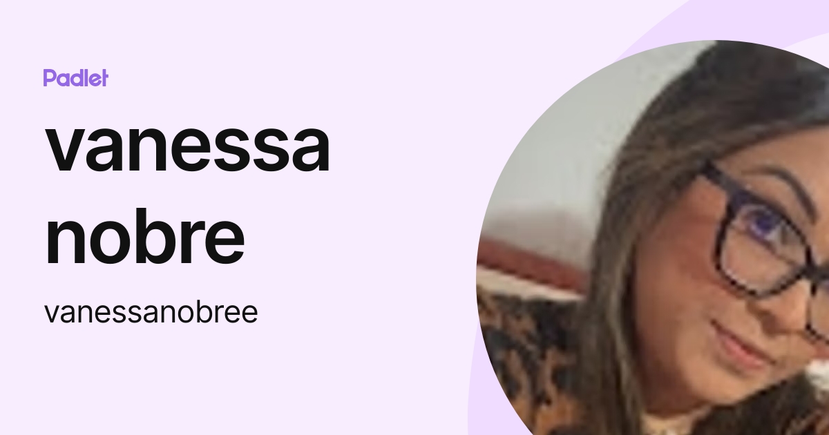 vanessa nobre (vanessanobree) profile | Padlet