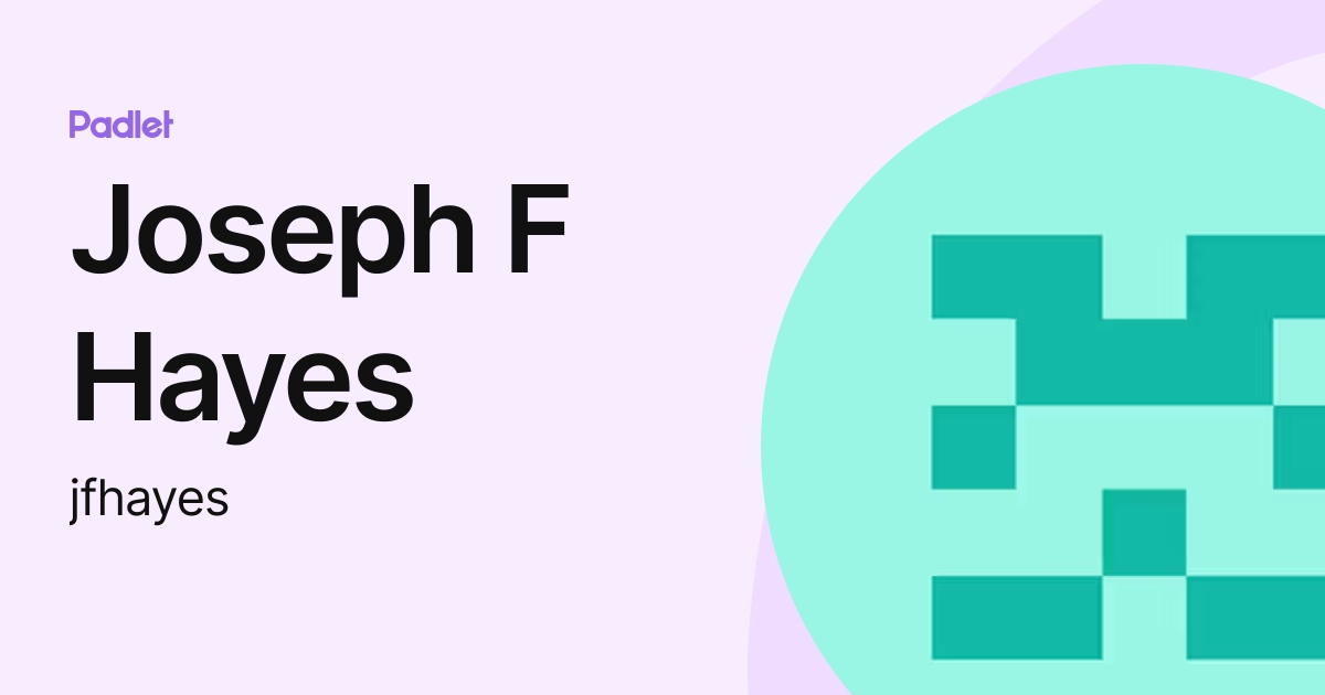 Joseph F Hayes (jfhayes) profile | Padlet