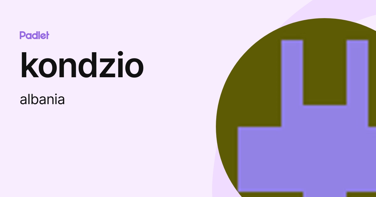 kondzio (albania) profile | Padlet