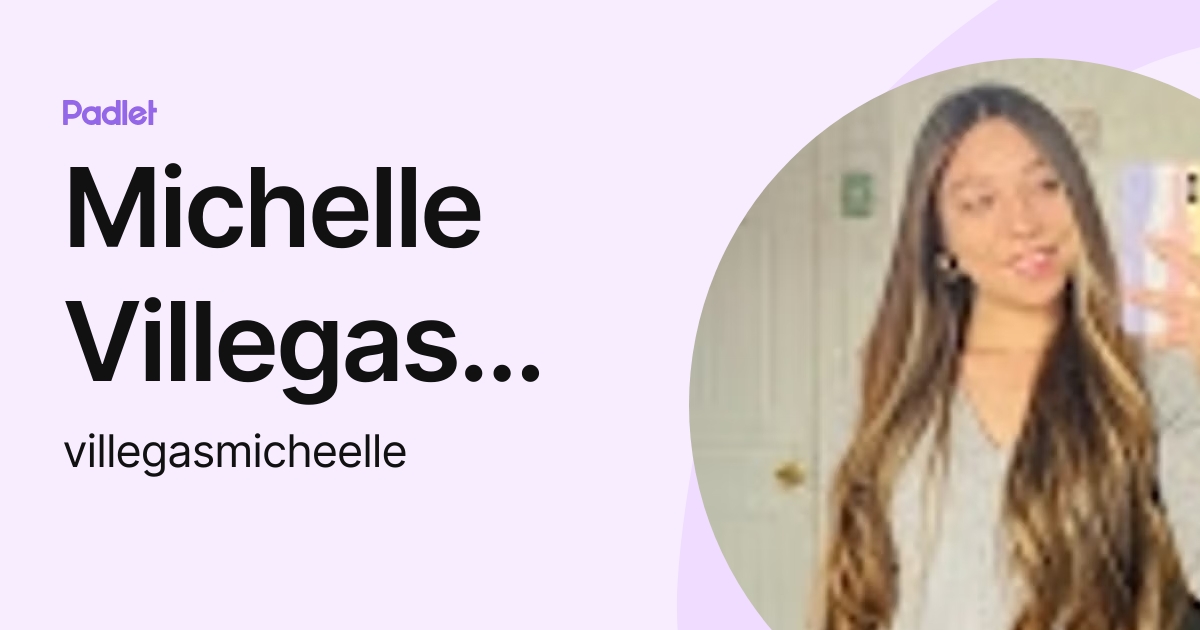 Michelle Villegas Rojas (villegasmicheelle) profile | Padlet