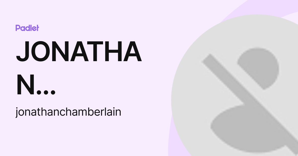 JONATHAN CHAMBERLAIN (jonathanchamberlain) profile | Padlet