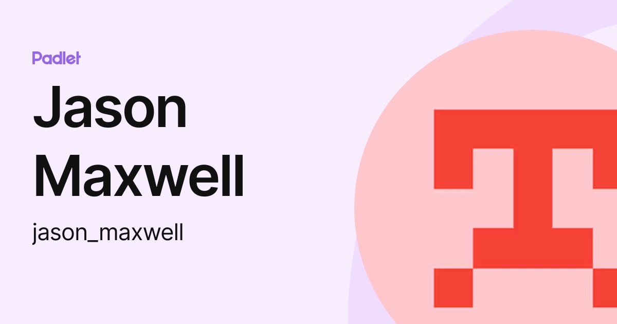 Jason Maxwell (jason_maxwell) profile | Padlet