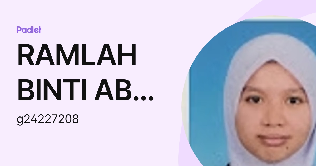 RAMLAH BINTI ABD RAHMAN Moe (g24227208) profile | Padlet