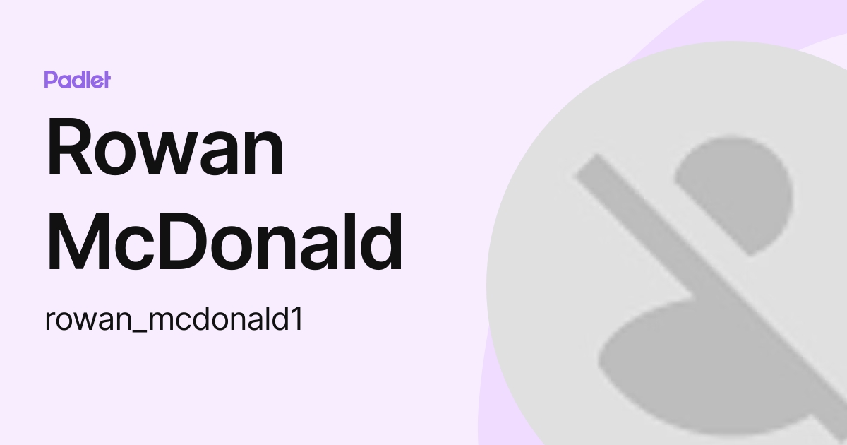 Rowan McDonald (rowan_mcdonald1) profile | Padlet