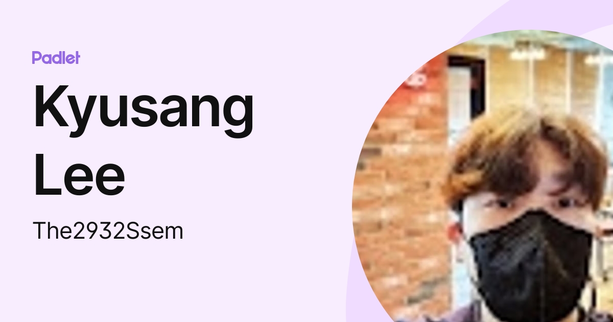 Kyusang Lee (The2932Ssem) profile | Padlet