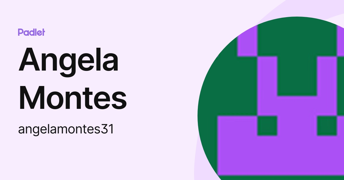Angela Montes (angelamontes31) profile | Padlet