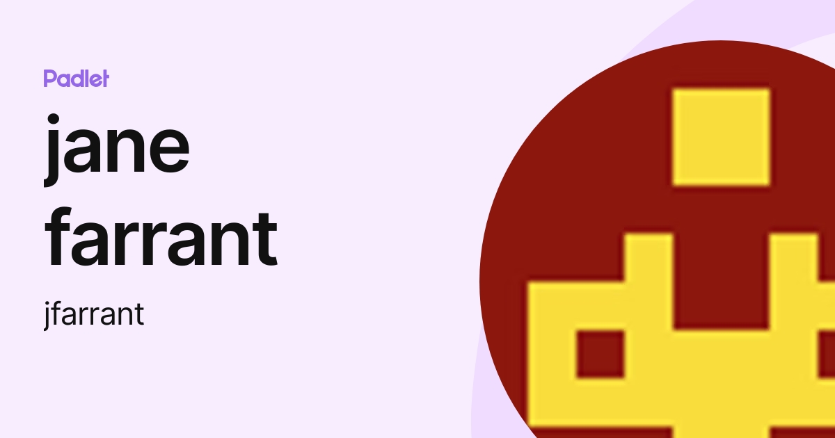 jane farrant (jfarrant) profile | Padlet