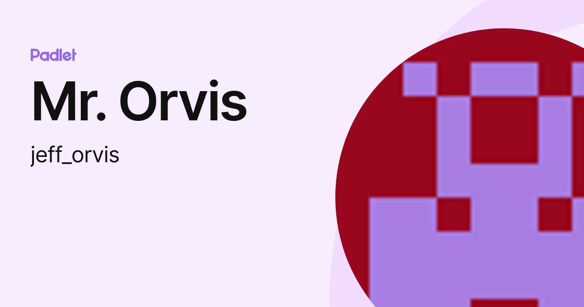 Mr. Orvis (jeff_orvis) profile | Padlet