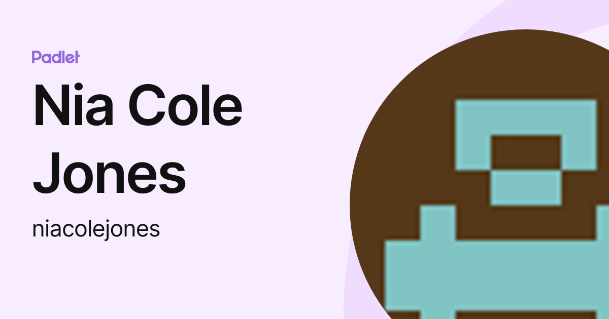 Nia Cole Jones (niacolejones) profile | Padlet