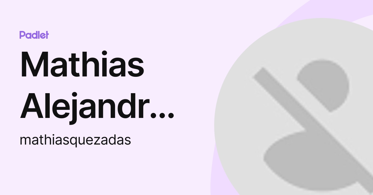 Mathias Alejandro Quezada Salgado (mathiasquezadas) profile | Padlet