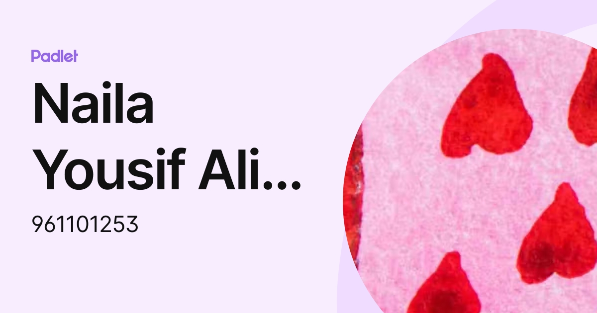 Naila Yousif Ali Mattar (961101253) profile | Padlet