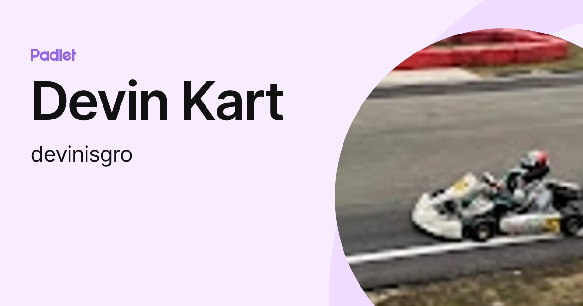Devin Kart (devinisgro) profile | Padlet