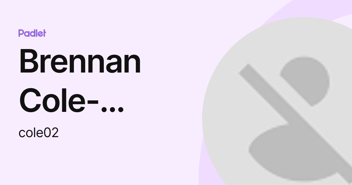 Brennan Cole-Hendricks (cole02) profile | Padlet