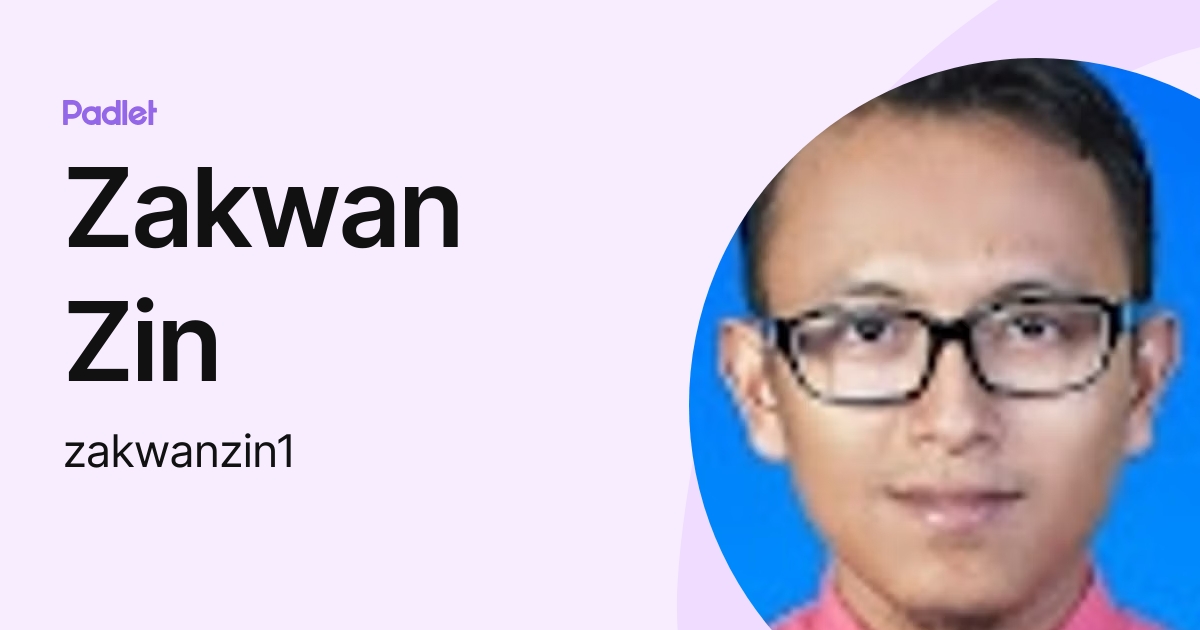 Zakwan Zin (zakwanzin1) profile | Padlet
