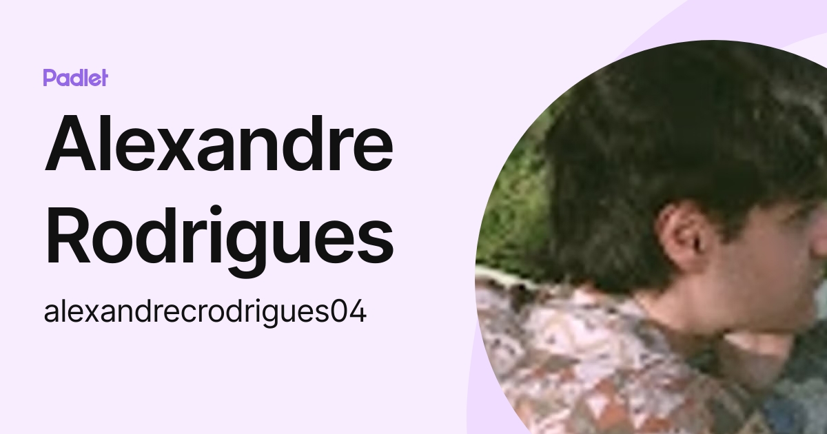 Alexandre Rodrigues (alexandrecrodrigues04) profile | Padlet