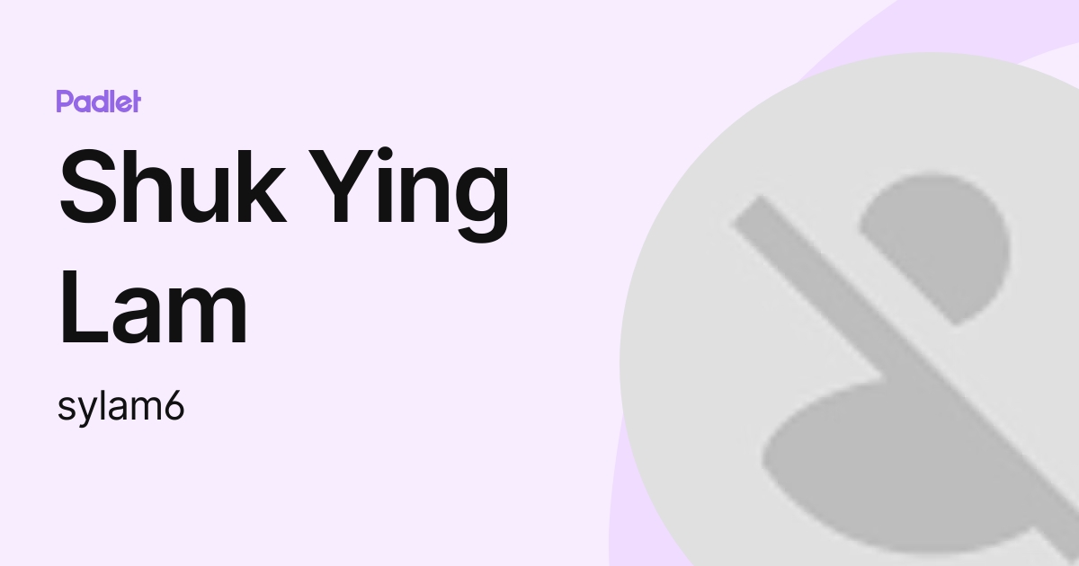 Shuk Ying Lam (sylam6) profile | Padlet