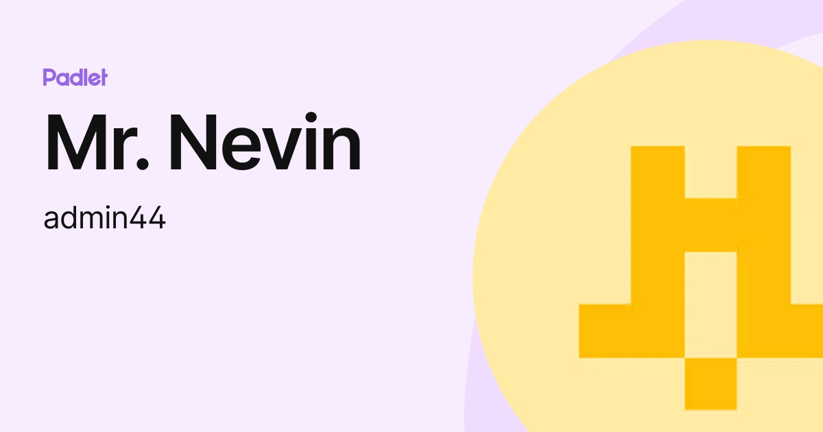 Mr. Nevin (admin44) profile | Padlet