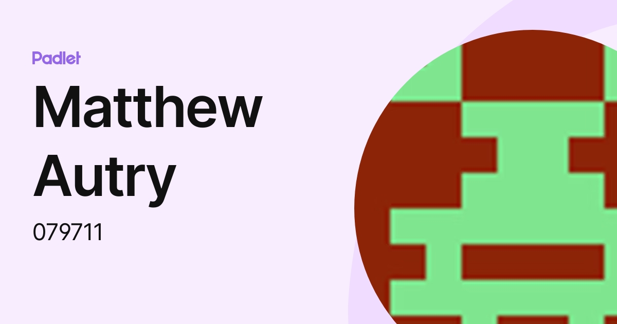 Matthew Autry (079711) profile | Padlet