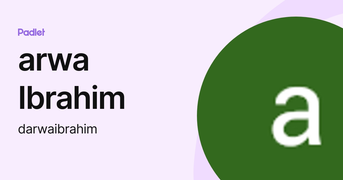 arwa Ibrahim (darwaibrahim) profile | Padlet