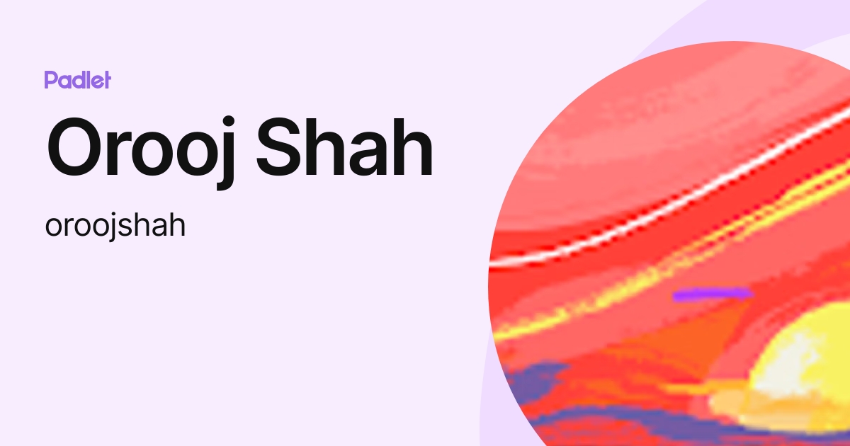 Orooj Shah (oroojshah) profile | Padlet