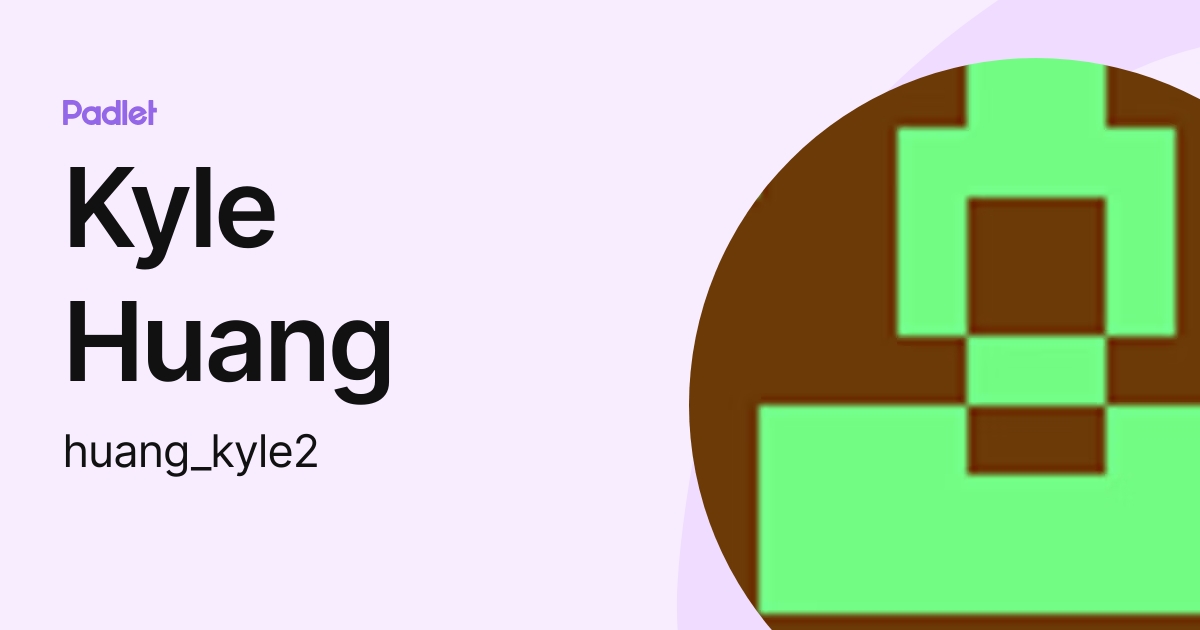 Kyle Huang (huang_kyle2) profile | Padlet