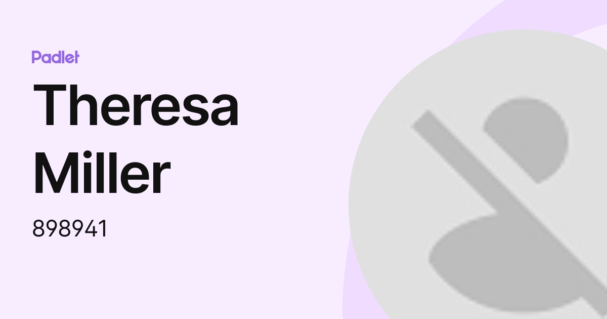 Theresa Miller (898941) profile | Padlet