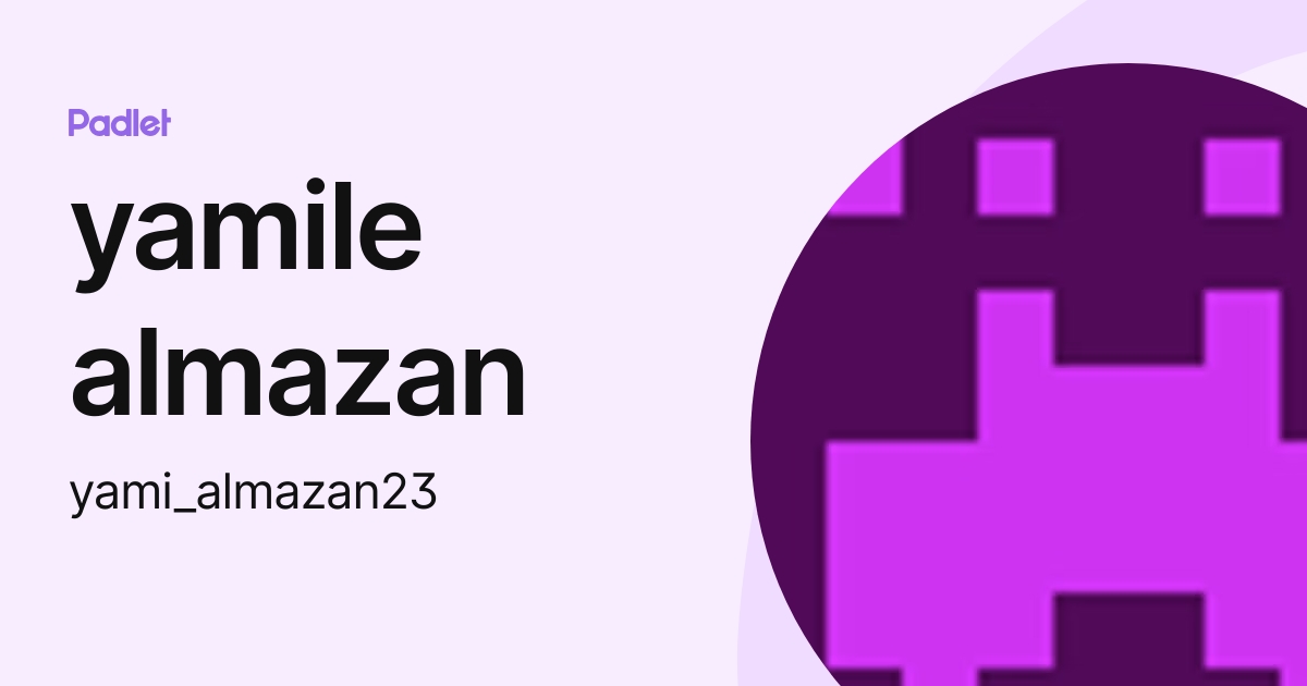 yamile almazan (yami_almazan23) profile | Padlet