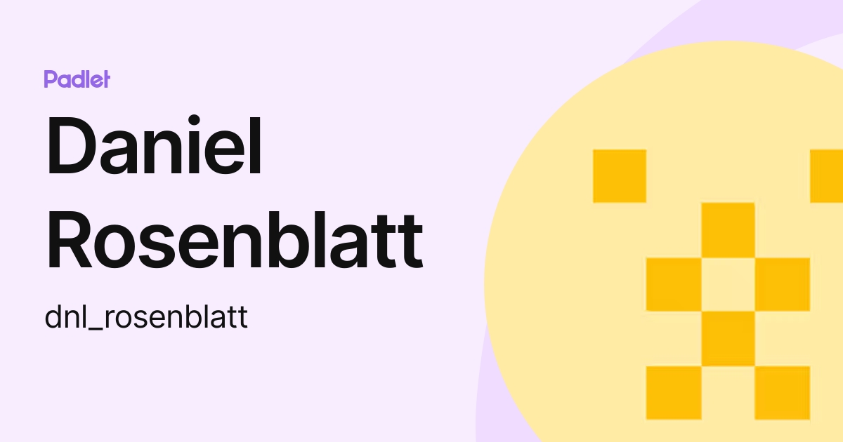 Daniel Rosenblatt (dnl_rosenblatt) profile | Padlet