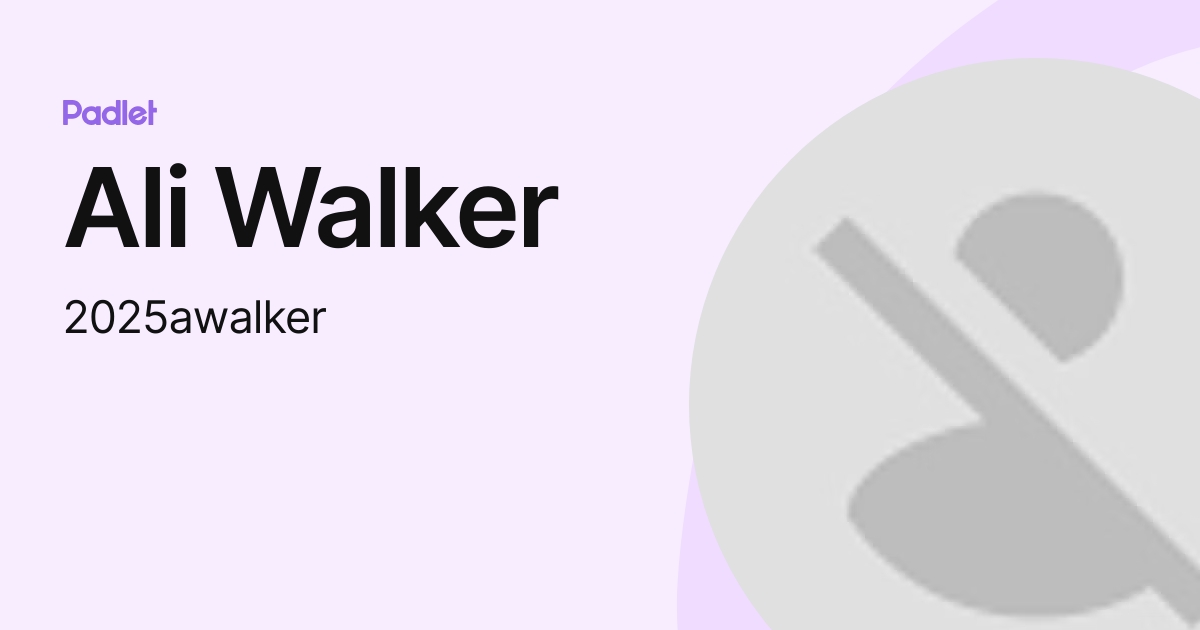 Ali Walker (2025awalker) profile | Padlet