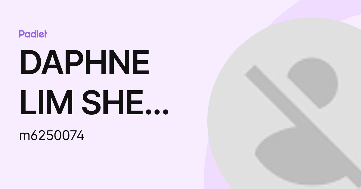 DAPHNE LIM SHEEN EE Moe (m6250074) profile | Padlet