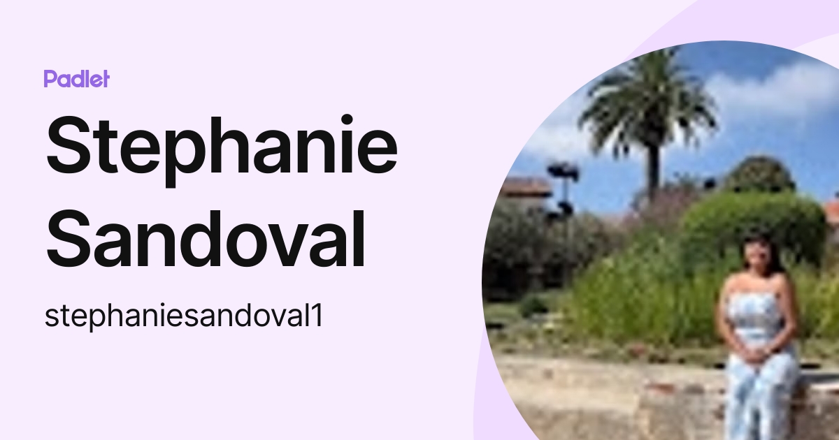 Stephanie Sandoval (ssandoval24) profile | Padlet