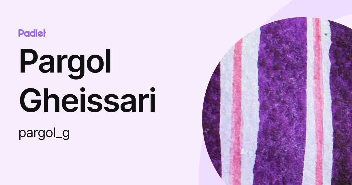Pargol Gheissari (pargol_g) profile | Padlet