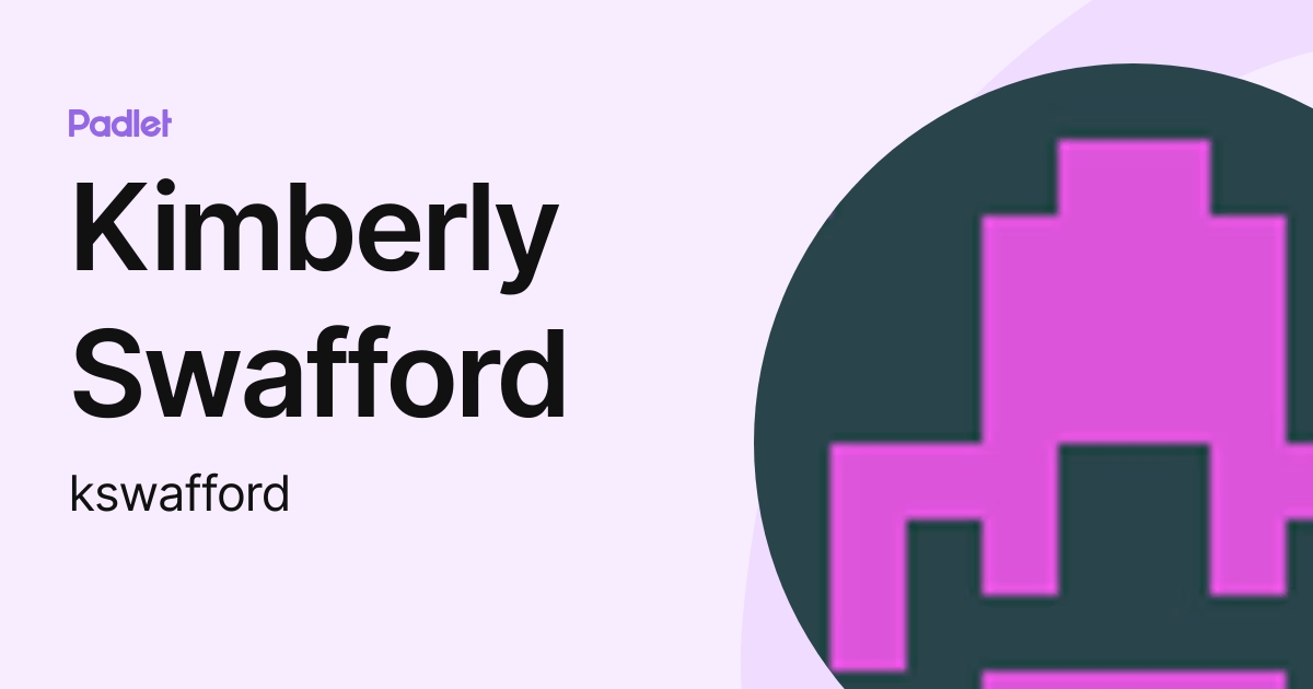 Kimberly Swafford (kswafford) profile | Padlet