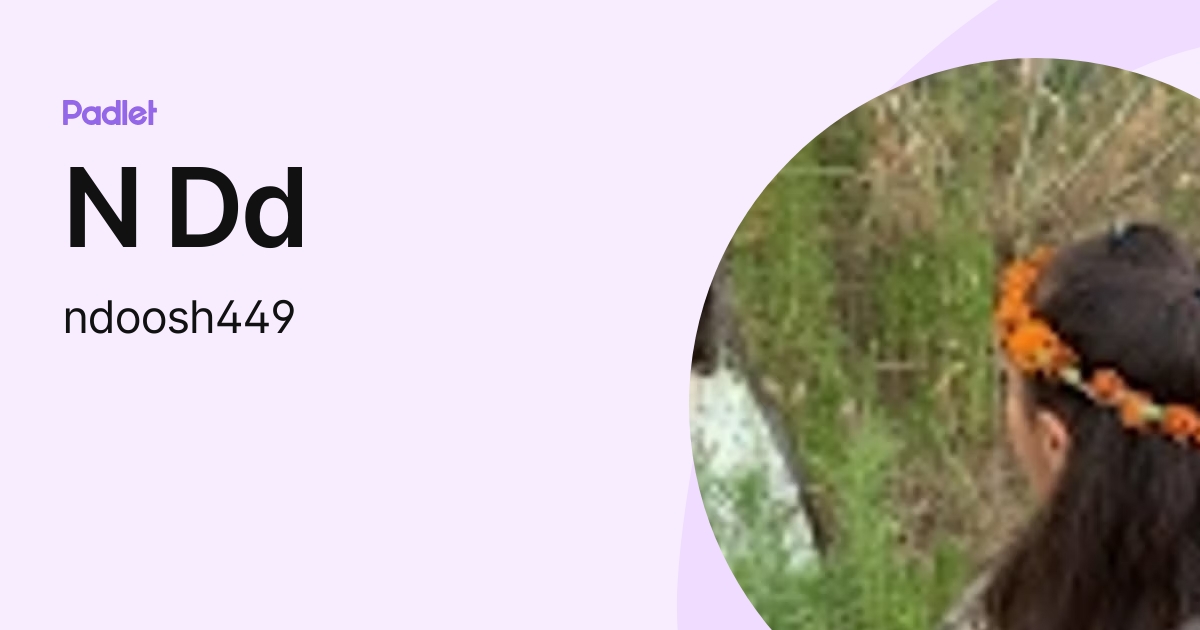N Dd (ndoosh449) profile | Padlet
