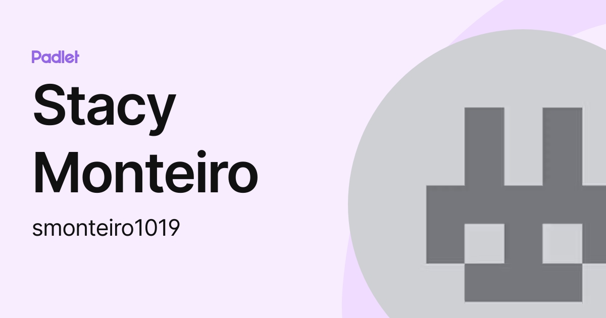 Stacy Monteiro (smonteiro1019) profile | Padlet