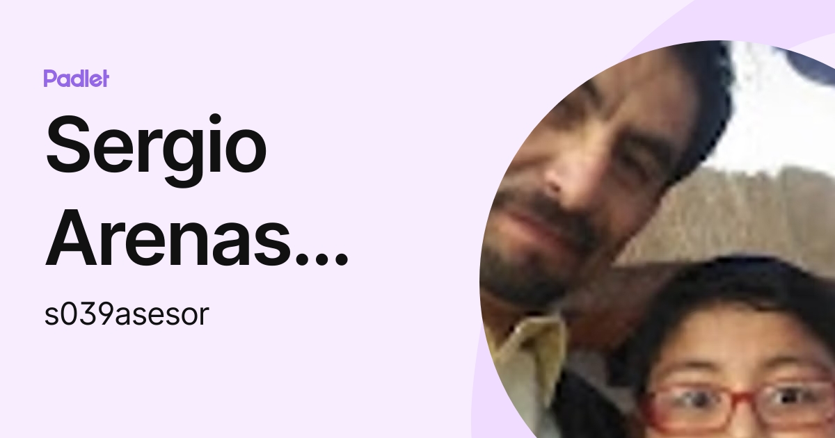 Sergio Arenas Avila (s039asesor) profile | Padlet