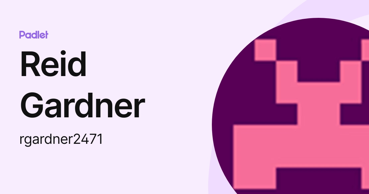 Reid Gardner (rgardner2471) profile | Padlet