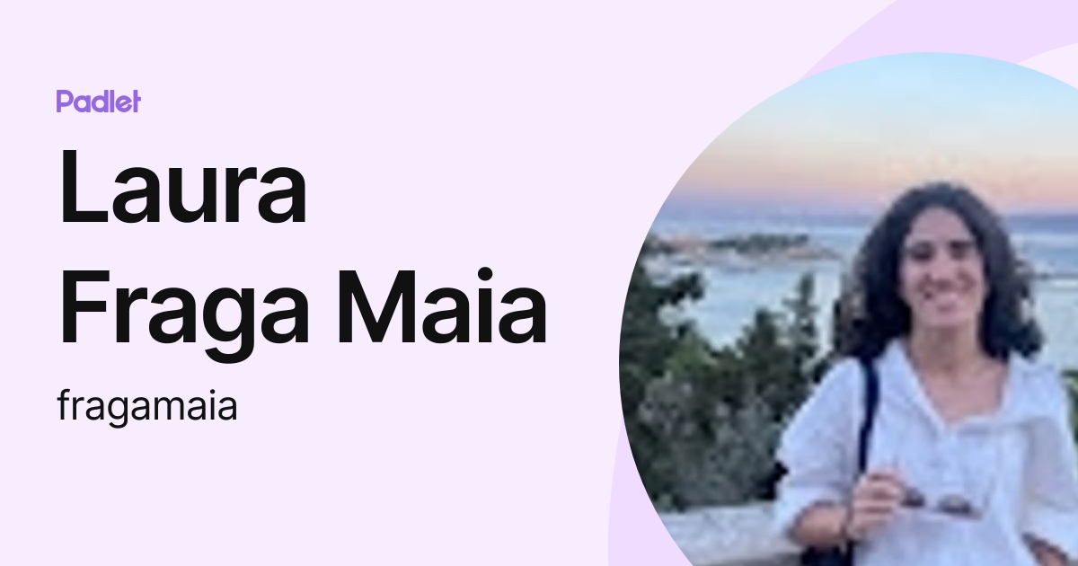 Laura Fraga Maia (fragamaia) profile | Padlet