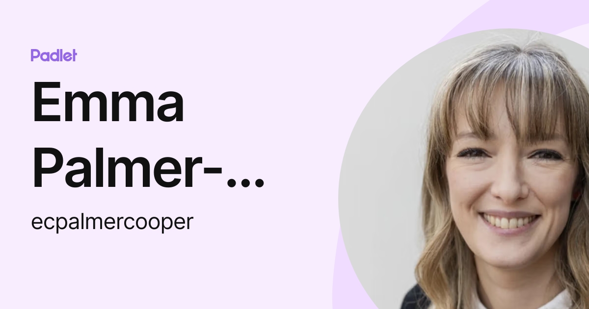 Emma Palmer-Cooper (ecpalmercooper) profile | Padlet