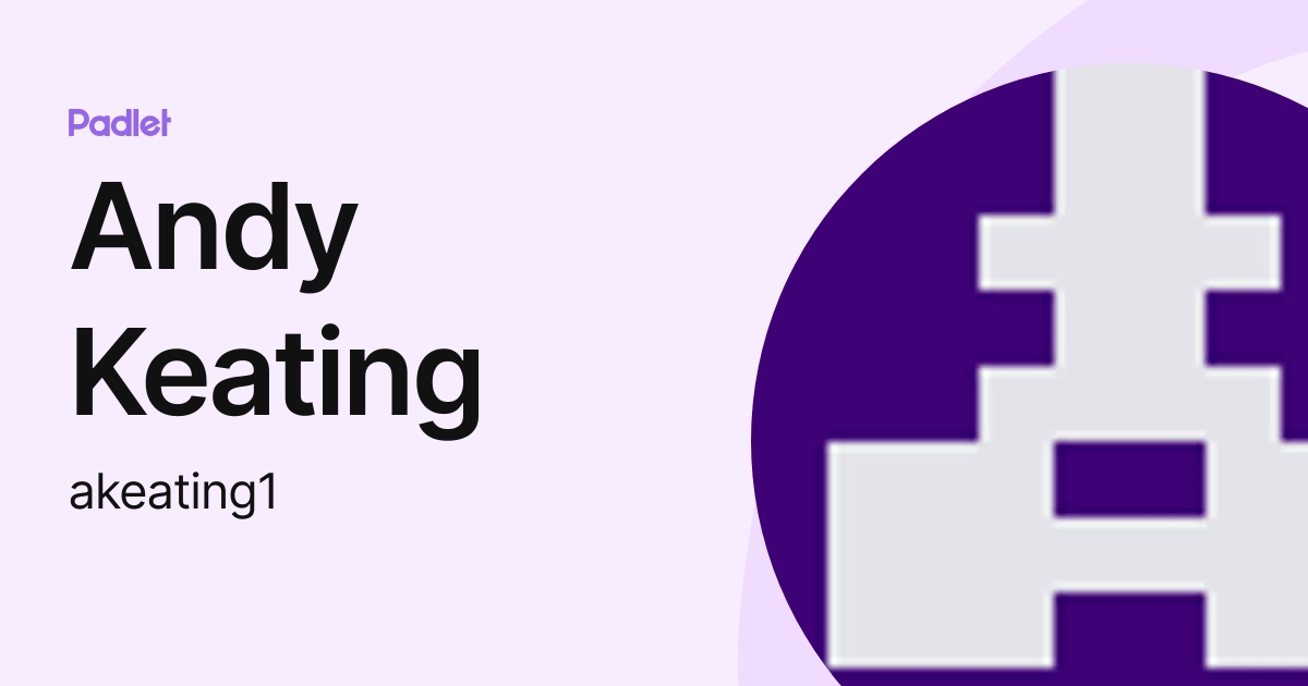 Andy Keating (akeating1) profile | Padlet