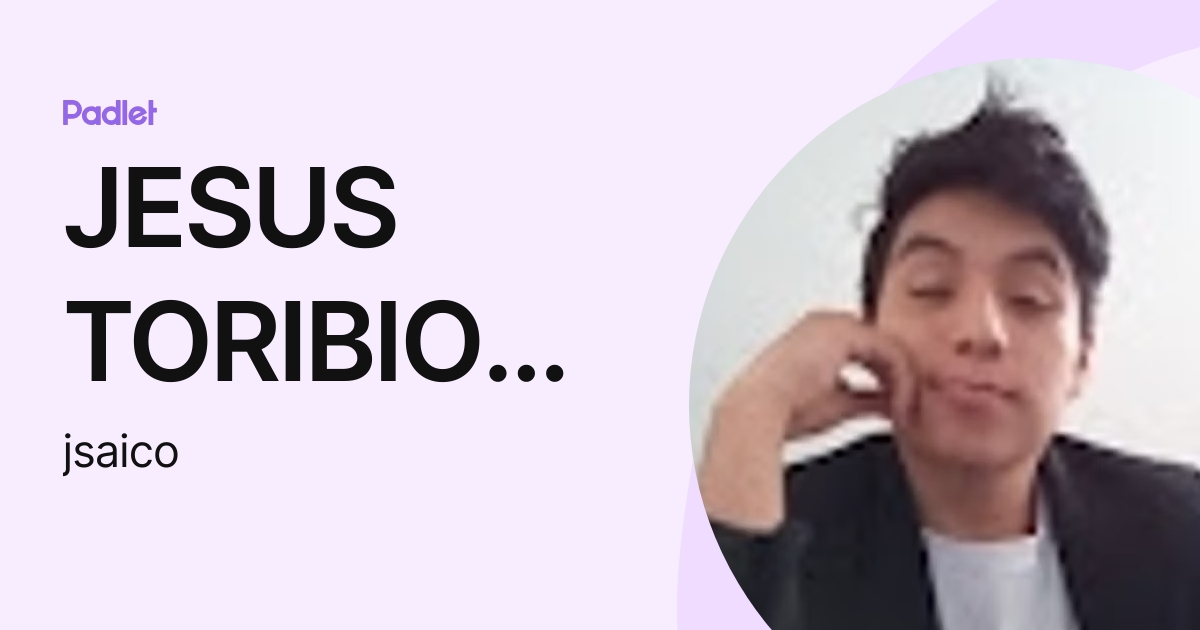 JESUS TORIBIO SAICO CACERES (jsaico) profile | Padlet